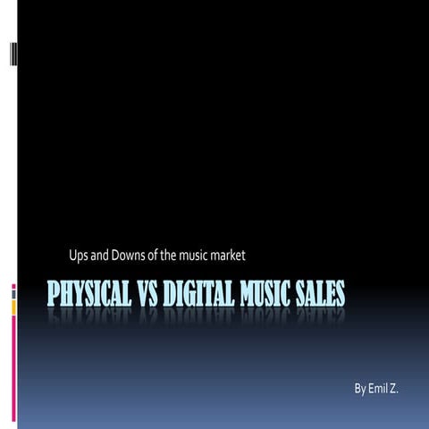 Physical vs digital music sales by Emil Z. | PPTX