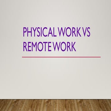 Physical work vs remote workuyguuguh.pptx