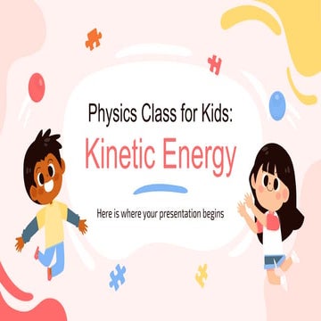 Physics Class for Kids_ Kinetic Energy XL by Slidesgo.pptx