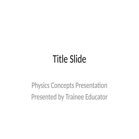 Physics_Concepts_Presentation conceptspptx | PPT