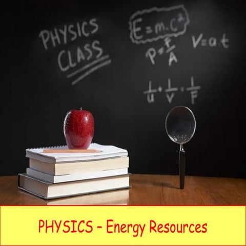 Physics (Energy resources)-Cambridge IGCSE | PPT