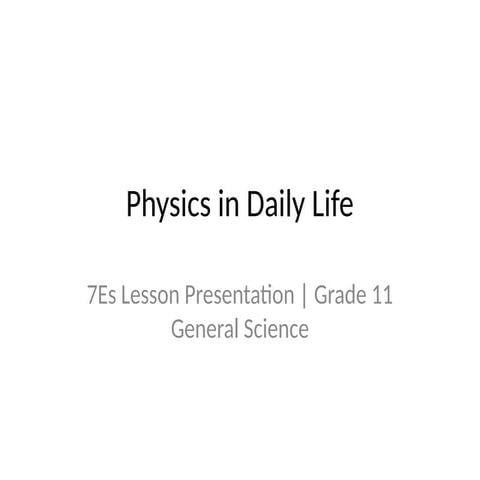 Physics_in_Daily_Life_7Es_Lesson PLAN.pptx