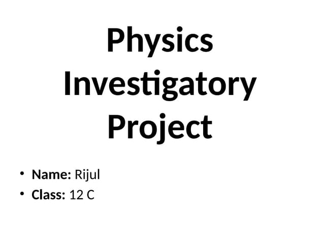 Physics investigatory projectpart 1.pptx