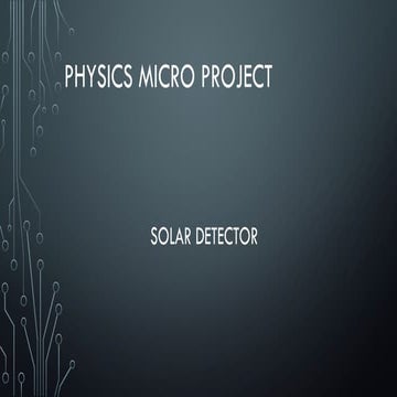 PHYSICS MICRO PROJECT on solar detector using arduino | PPTX