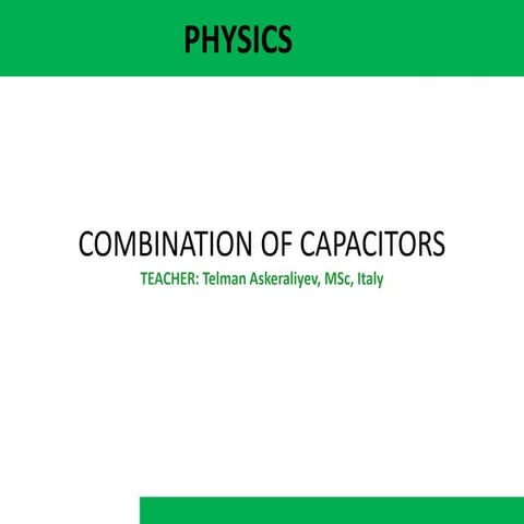 Physics w12 l24-combination of capacitors | PPTX