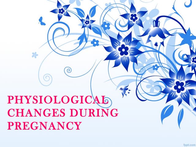 Physiological changes during pregnancy | PPTX