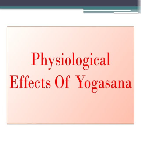 Physiological effect of asana ypc 1.pptx