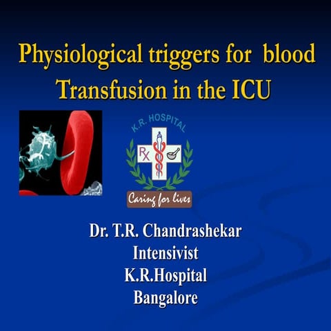 Physiological triggers for blood transfusion in the icu | PPT