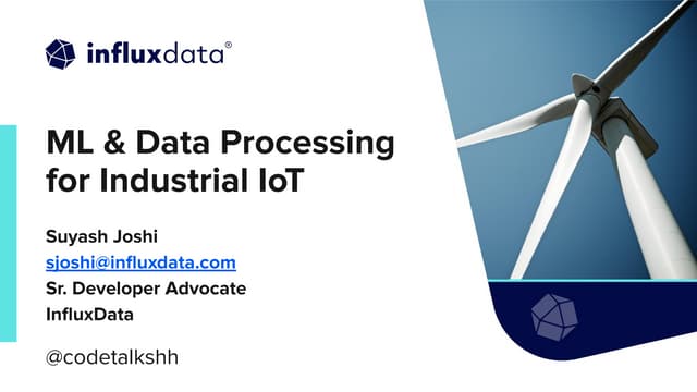 ML & Data Processing for Industrial IoT with InfluxDB | PPT ML & Data Processing for Industrial IoT with InfluxDB | PPT