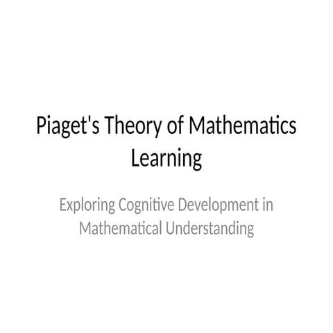 Piaget Mathematics Learning Theory(1754908197990) | PPTX