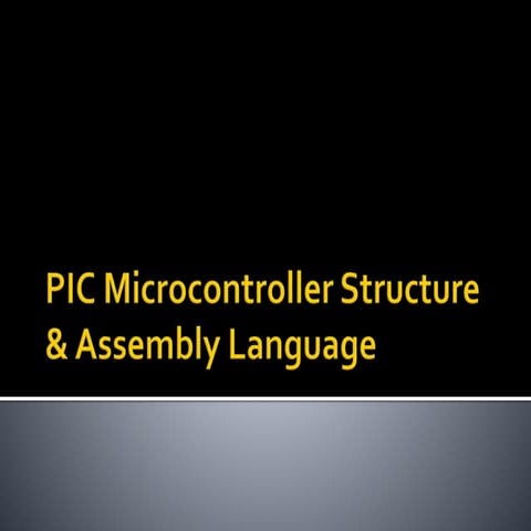 PIC Microcontroller Structure & Assembly Language.ppsx | Programming Languages | Computing