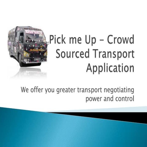 Pick me up crowd sourced transport application | PPTX