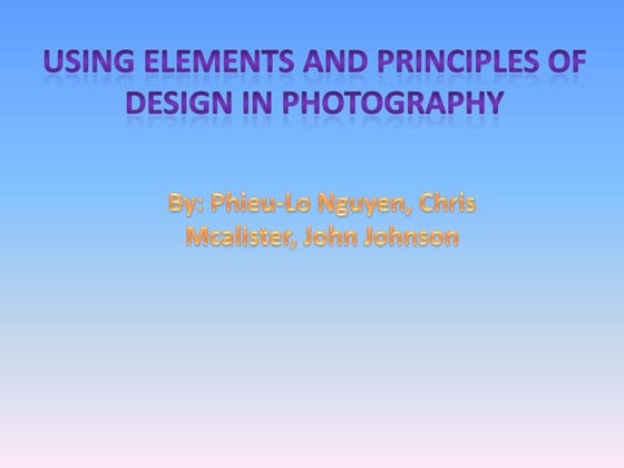Elements and Principles of design in photography Ben Holzman | PPTX