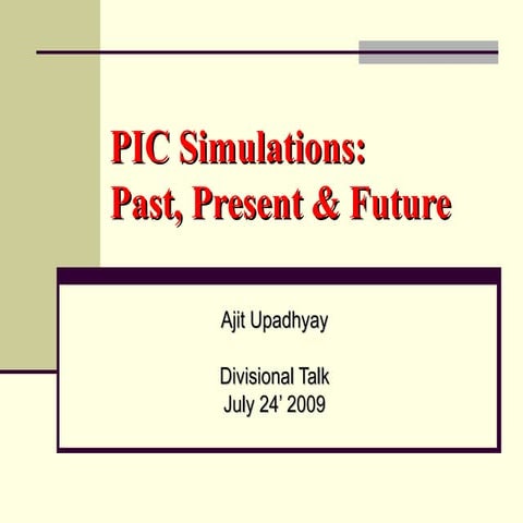 PIC Simulation, its past present and future possibilities | PPT