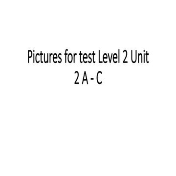 Pictures for test level 2 unit 2 a c | PPTX