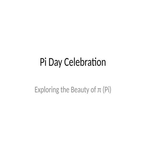 Pi Day Presentation Pi Day Presentation Pi Day Presentation | PPT