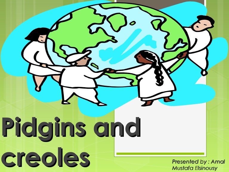 Pidgins creoles - sociolinguistics