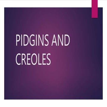 PIDGINS-VS-CREOLES.pptx wwwwwwwwwwwwwwww | PPTX