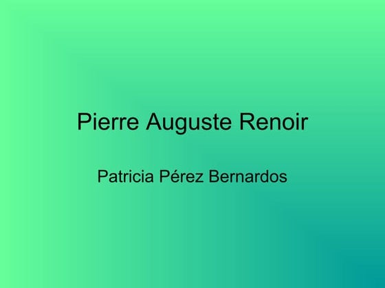 Pierre auguste renoir (history of art) | PPT