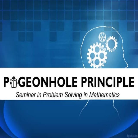 Pigeonhole Principle - Seminar In Problem Solving In Mathematics | PPTX