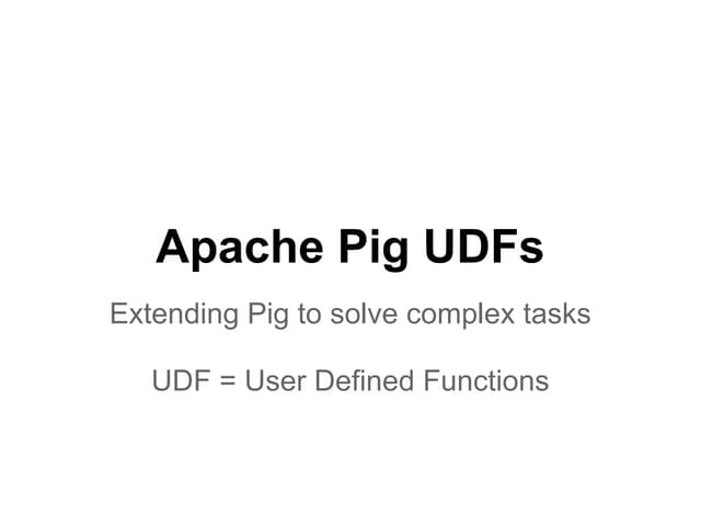 Apache PIG - User Defined Functions | PDF | Databases | Computer ... Apache PIG - User Defined Functions | PDF | Databases | Computer ...