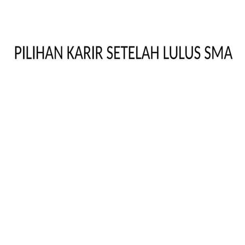 PILIHAN KARIR SETELAH LULUS SMA.pptx rpl | PPTX