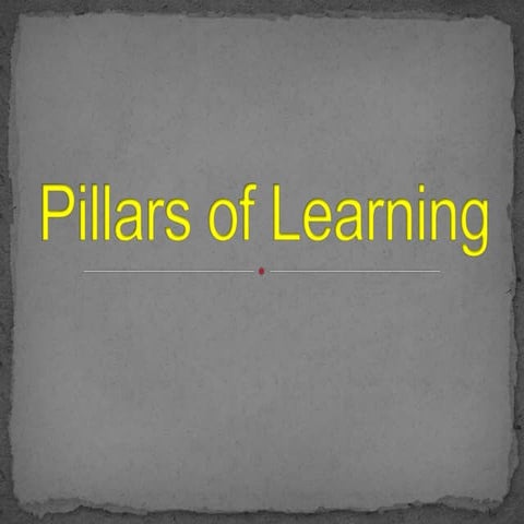 Pillars of learning | PPTX | Education