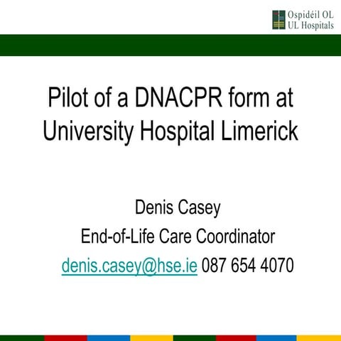 Pilot of a DNACPR Form at University Hospital Limerick (Presentation ...