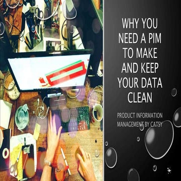Why You Need a PIM to Make and Keep Your Data Clean | PPTX | Data ...