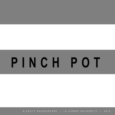 Pinch Pot | Beginning Ceramics | La Sierra University | PPTX