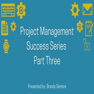 Project Management Success Series: Part Three | PPT