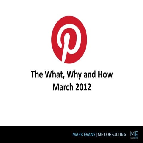 Pinterest: The What, Why and How | PPTX | Social Networking | Internet