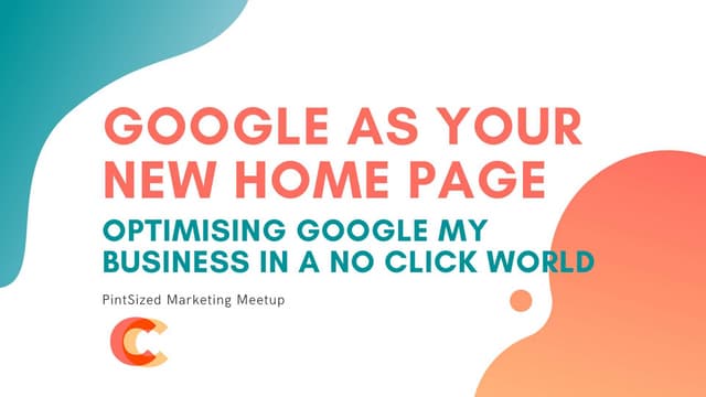 Optimising Google My Business in a No Click World | PPT Optimising Google My Business in a No Click World | PPT