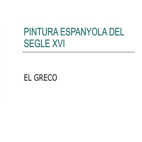 Pintura Espanyola Del Segle XVI. El Greco | PPT