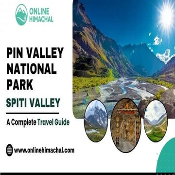 Pin Valley National Park A Complete Travel Guide | PPTX