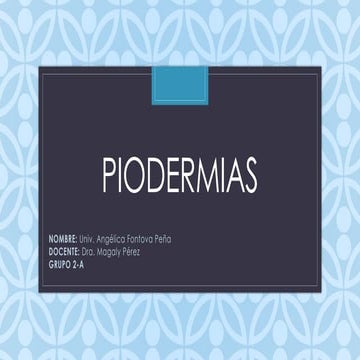 PIODERMITIS PRESENTACIÓN OFICIAL DERMATOLOGÍA .pptx