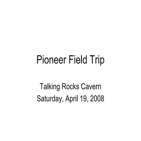 Pioneer Field Trip 2008 | PPT