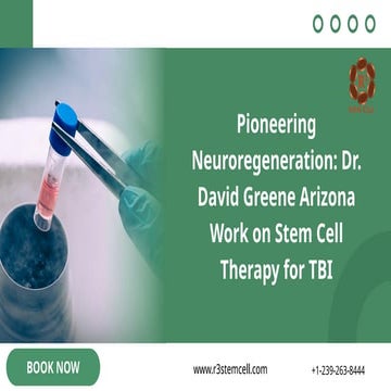 Pioneering Neuroregeneration Dr. David Greene Arizona Work on Stem Cell Therapy for TBI.pptx