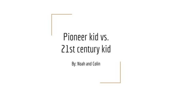 Pioneer vs. 21st century kid | PPT