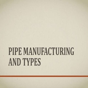 Pipe manufacturing and types | PPTX