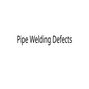 Pipe Welding Defects and Discontinuities.pptx