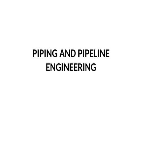 PIPING AND PIPELINE ENGINEERING PRESENTATION .pptx