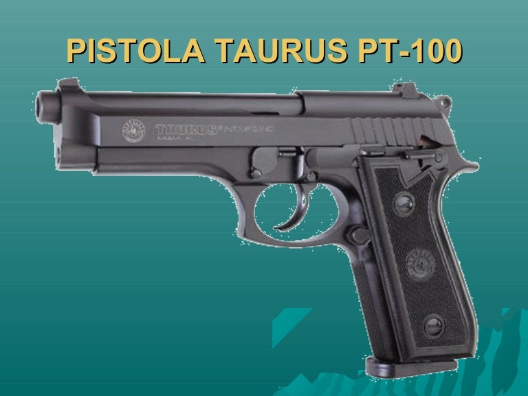 Pistola taurus pt 100