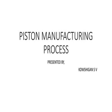 Piston manufacturing process | PPTX