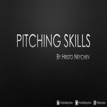 Pitching Skills (Pitching to Investors) - by Hristo Neychev | PPT