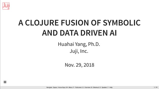 A Clojure Fusion of Symbolic and Data Driven AI | PPT A Clojure Fusion of Symbolic and Data Driven AI | PPT