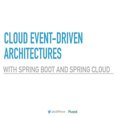 Cloud Event Driven Architectures With Spring Boot And Spring Cloud Ppt