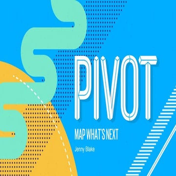Pivot: Map What's Next — Jenny Blake | PDF