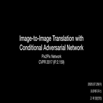 [pix2 Pix] Image To Image Translation With Conditional Adversarial