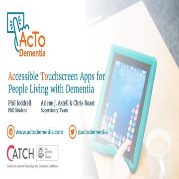 AcTo Dementia: Accessible Touchscreen Apps for People Living with Dementia | PPT
